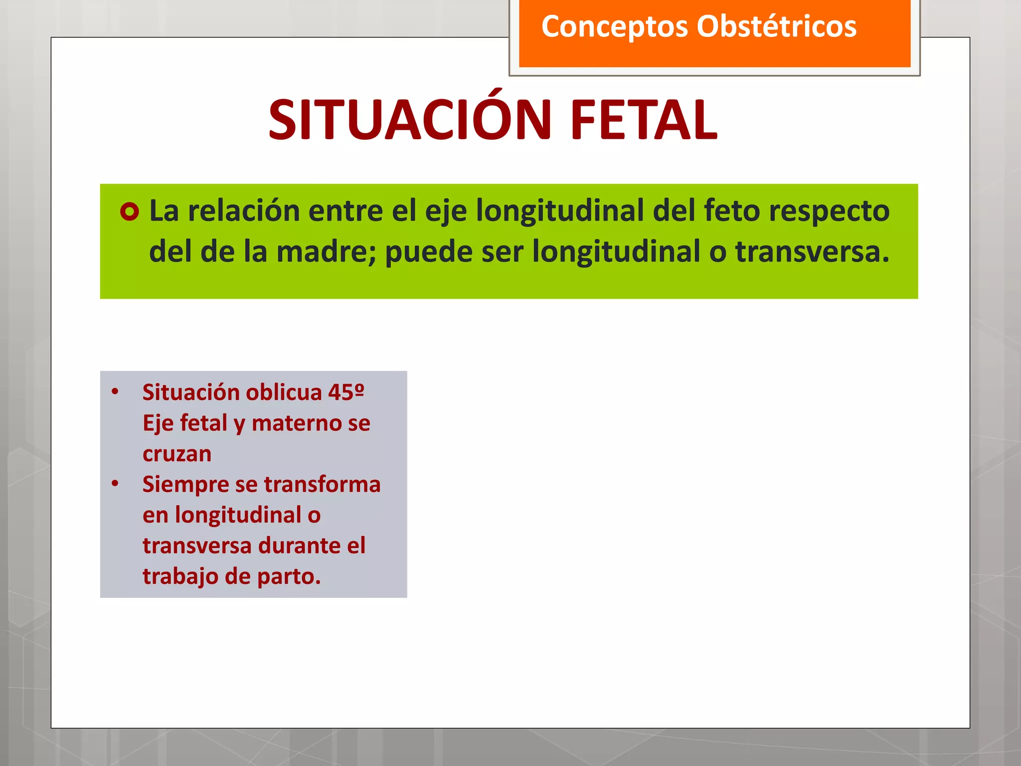 Conceptos obstétricos (Situación, presentación, actitud de posición del ...