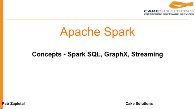 Spark Concepts - Spark SQL, Graphx, Streaming | PPT