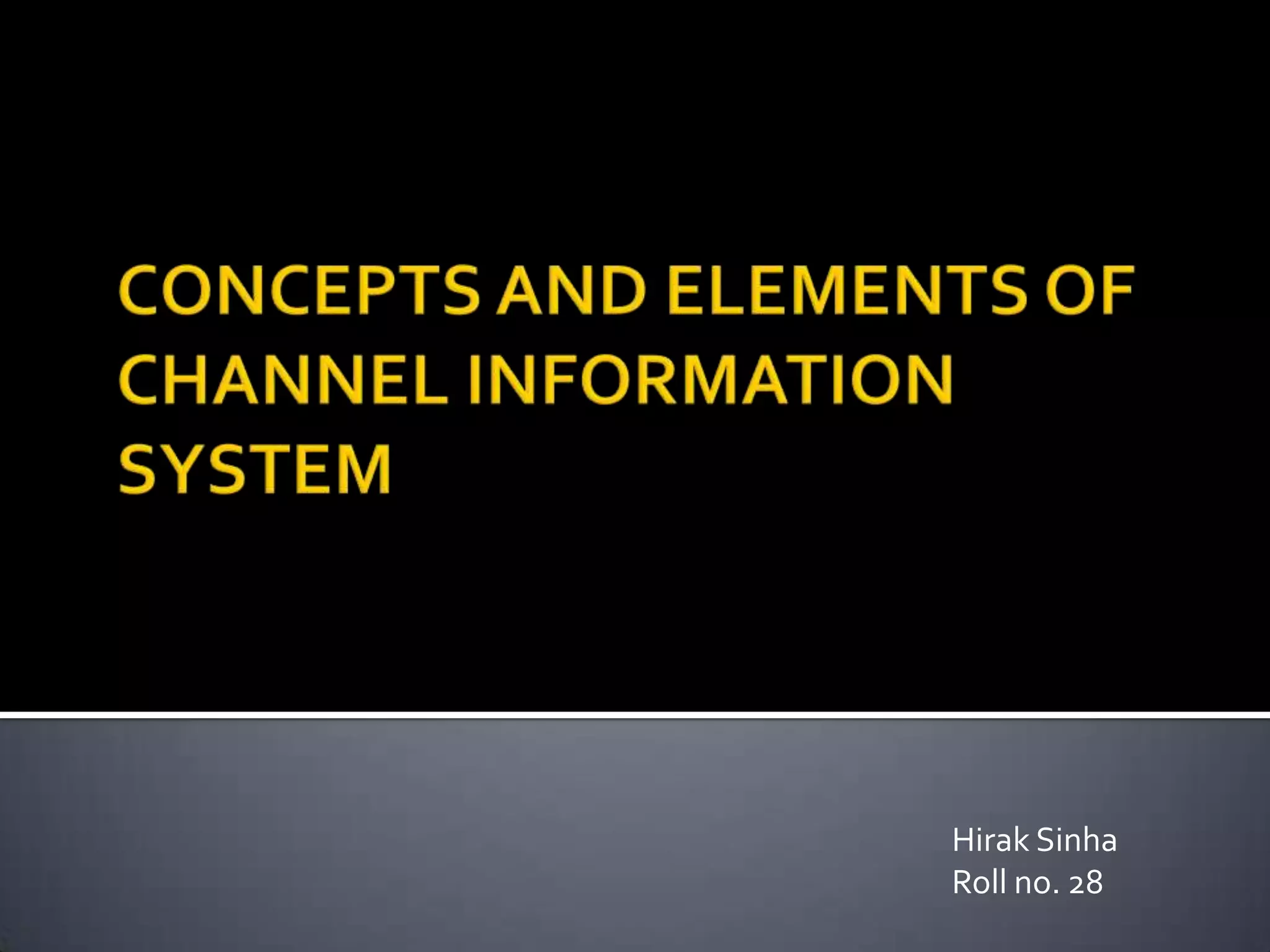 Concepts and elements of channel information system | PPTX