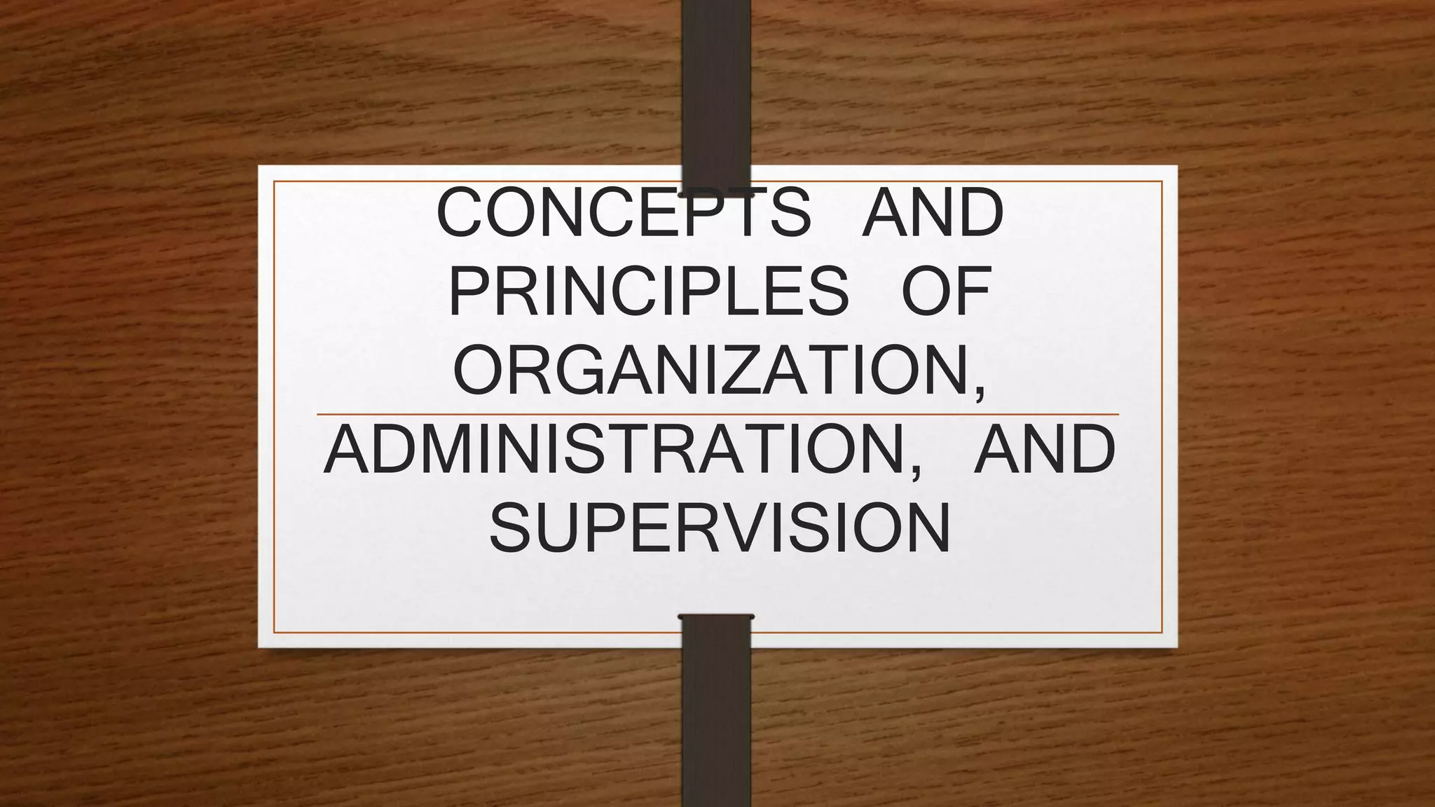 Concepts and principles of organization, administration, and ...