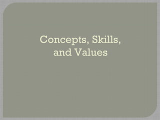 Concepts, skill and values | PPT