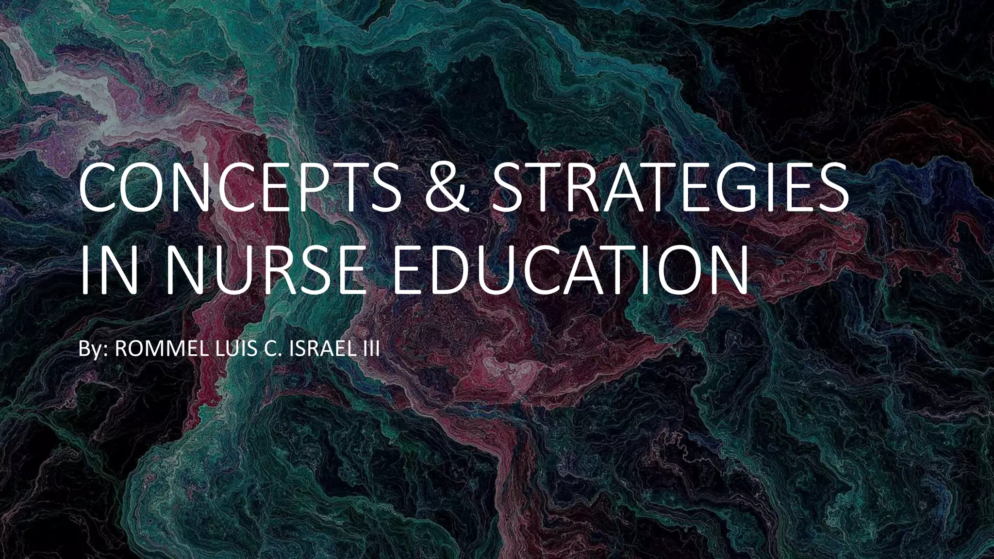 CONCEPTS & TEACHING STRATEGIES IN NURSE EDUCATION | PPTX