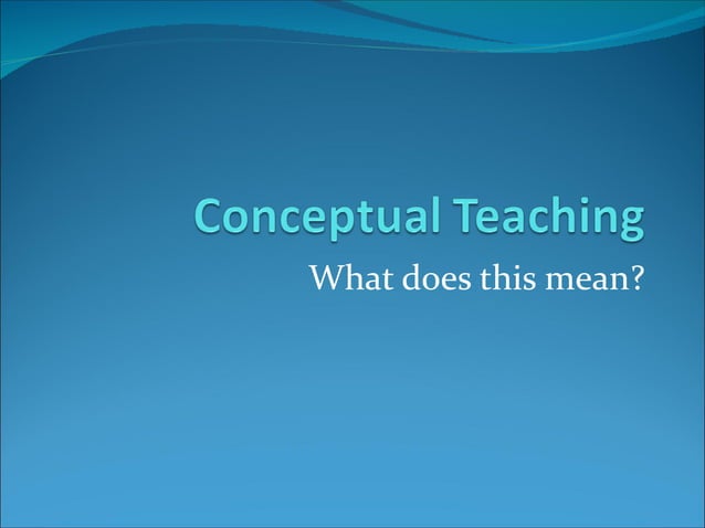 Conceptual Teaching-power point-1 | PPT | Primary Education | Education