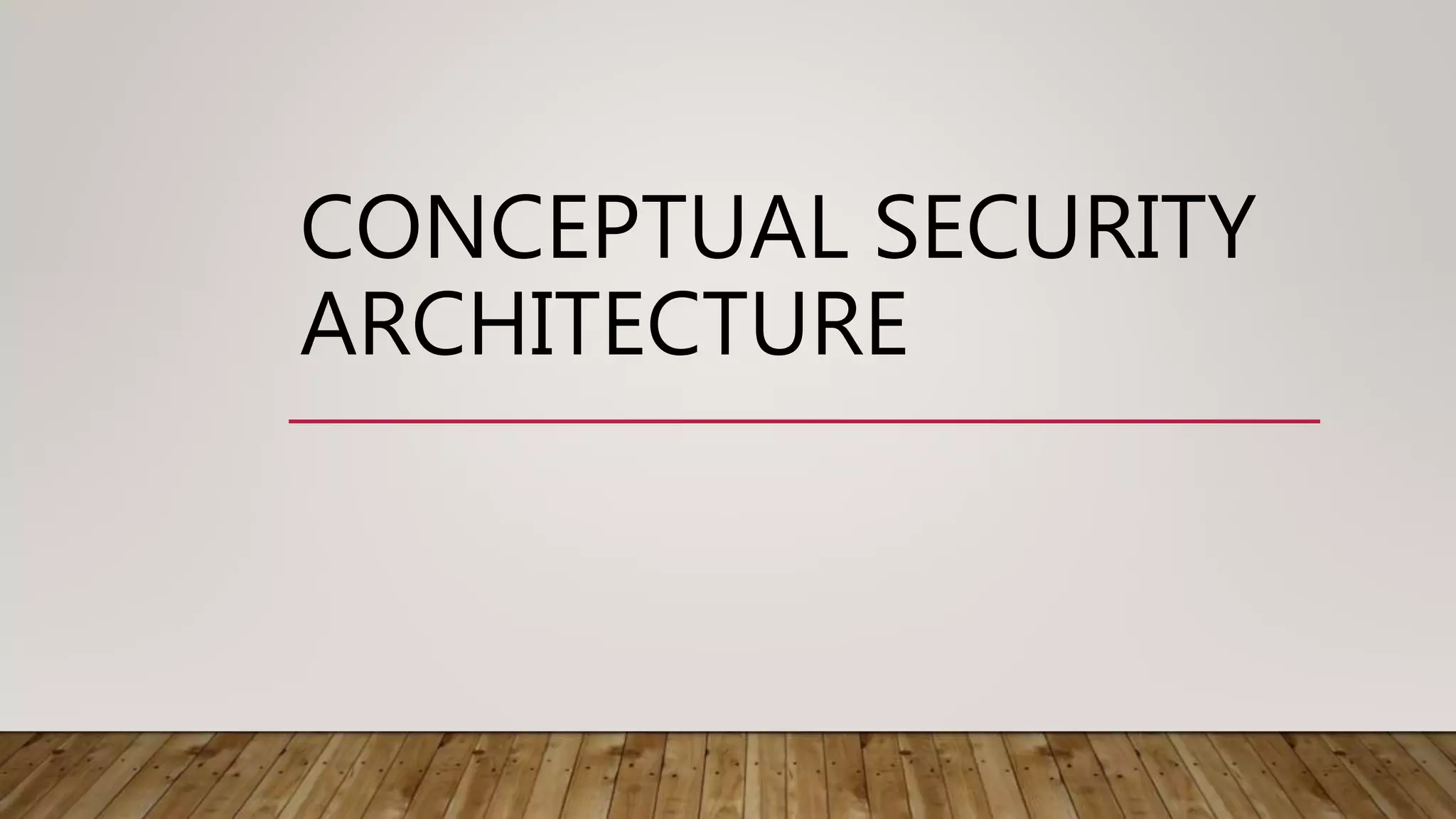Conceptual security architecture | PPTX