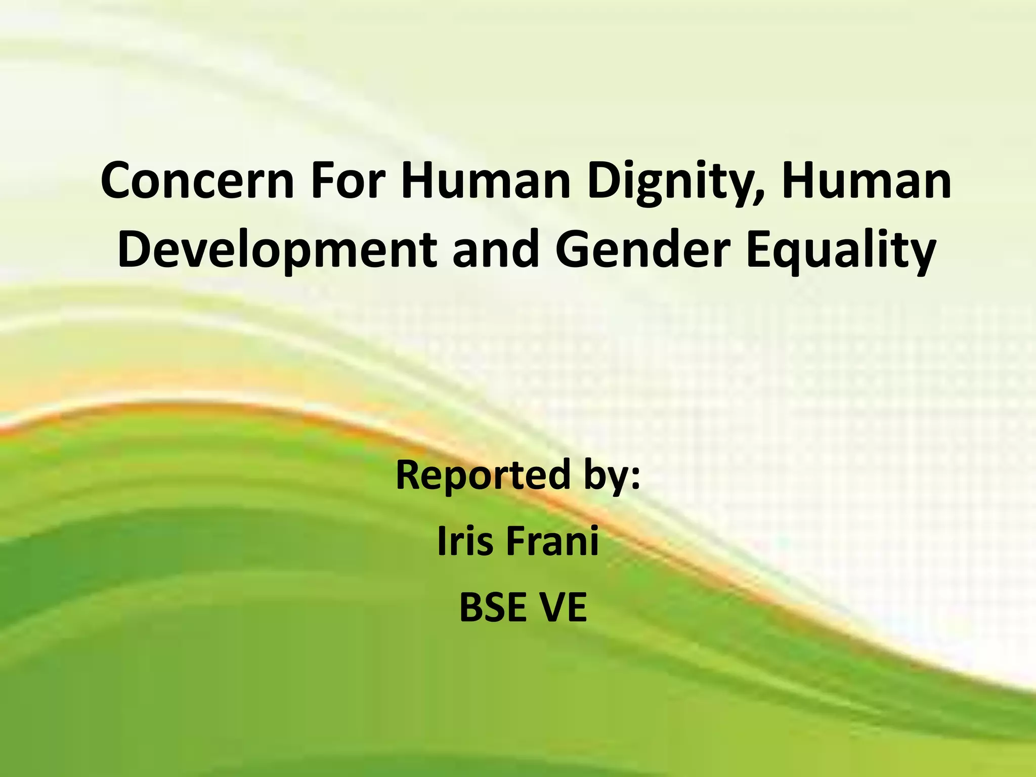 Concern for human dignity, human development and gender equality | PPT
