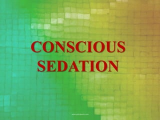 CONCIOUS SEDATION.pptx