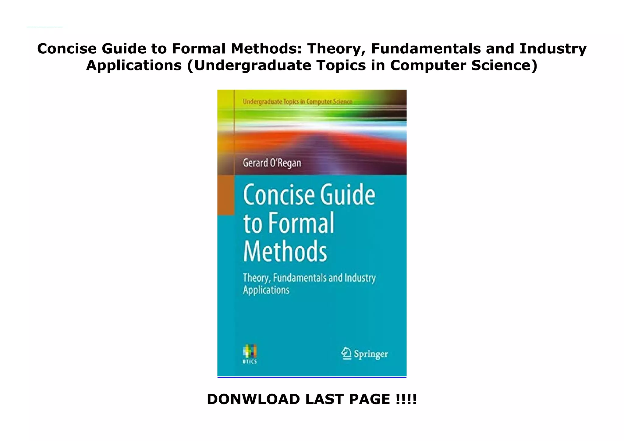 Concise Guide To Formal Methods Theory Fundamentals And Industry Applications Undergraduate