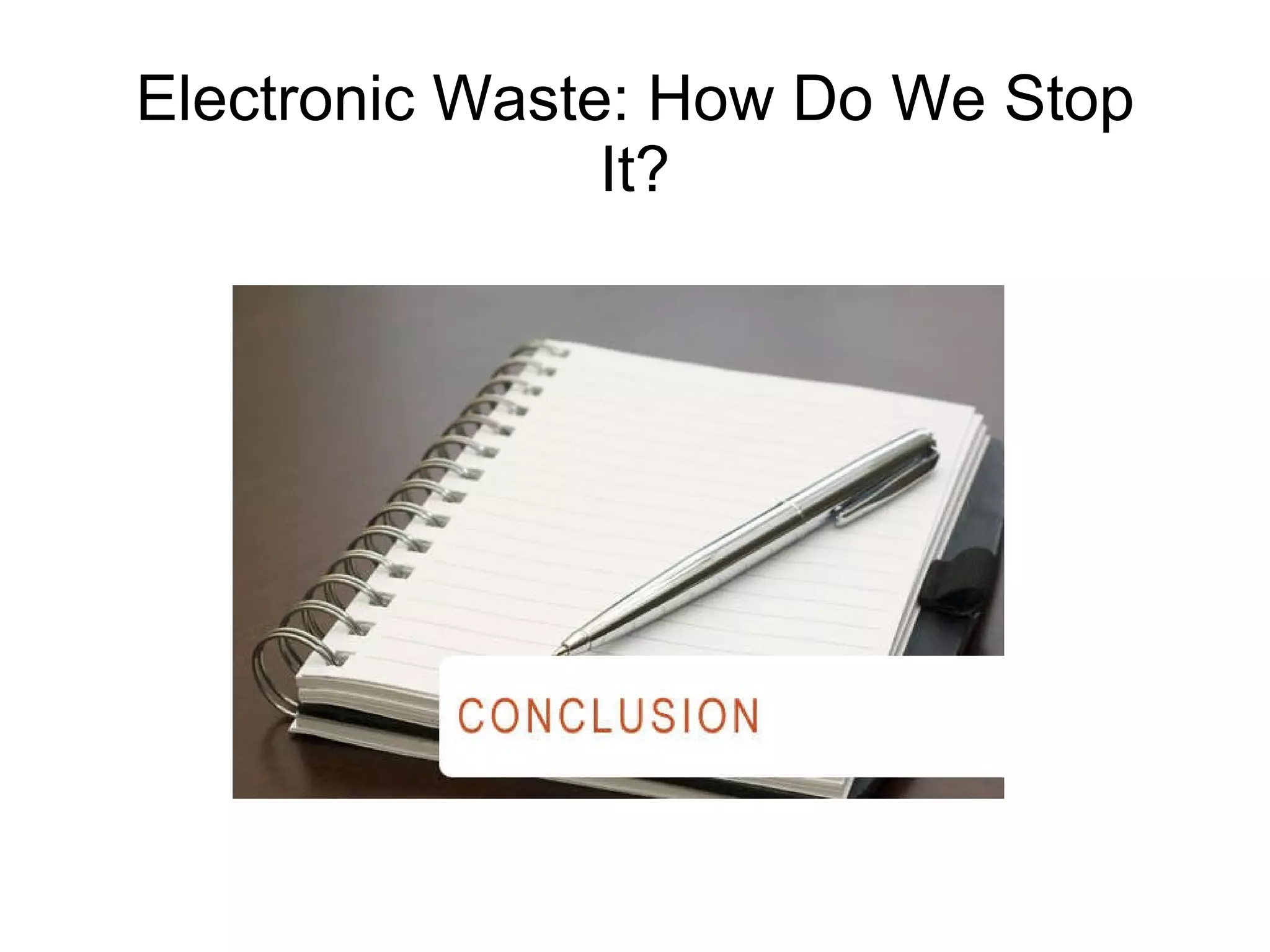 Electronic Waste: A Conclusion | PPT