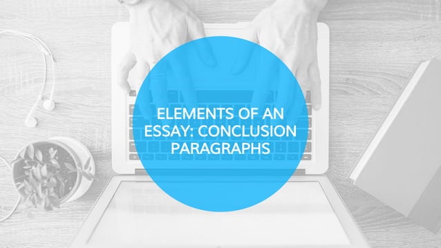 Elements of an Essay: Conclusion Paragraphs | PDF