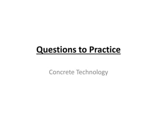 Concrete technology-questions | PPTX