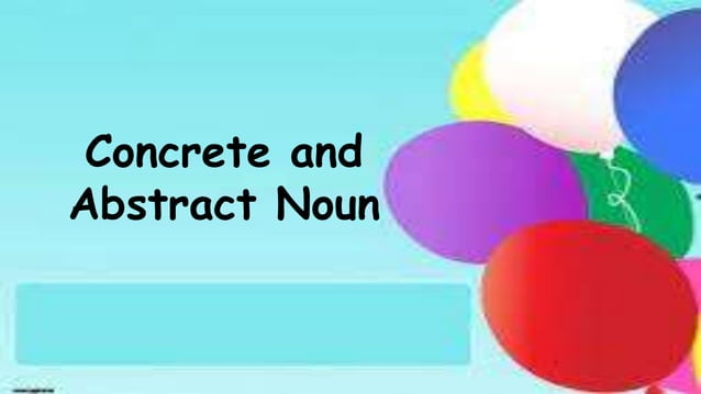 Concrete and abstract noun | PPTX