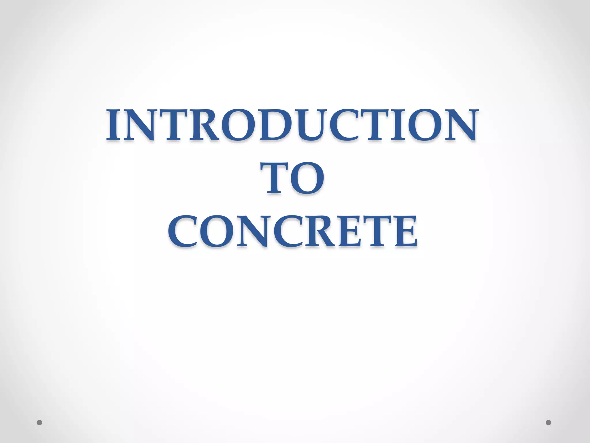 Introduction to Concrete | PPTX