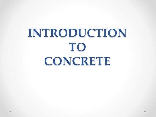 Introduction to Concrete | PPTX | Civil Engineering Industry | Industries