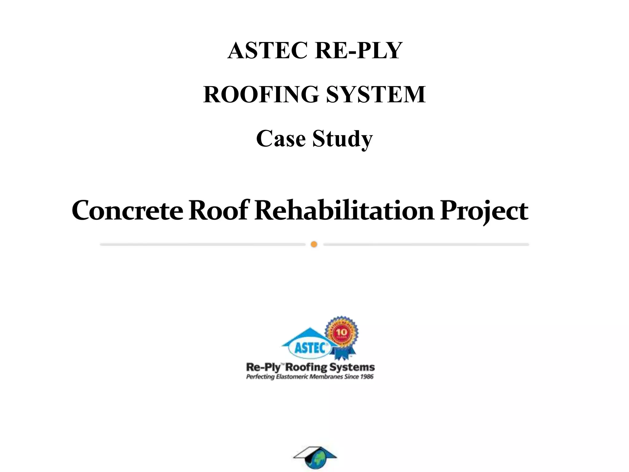 Astec Concrete Roof Rehabilitation Project | PPT