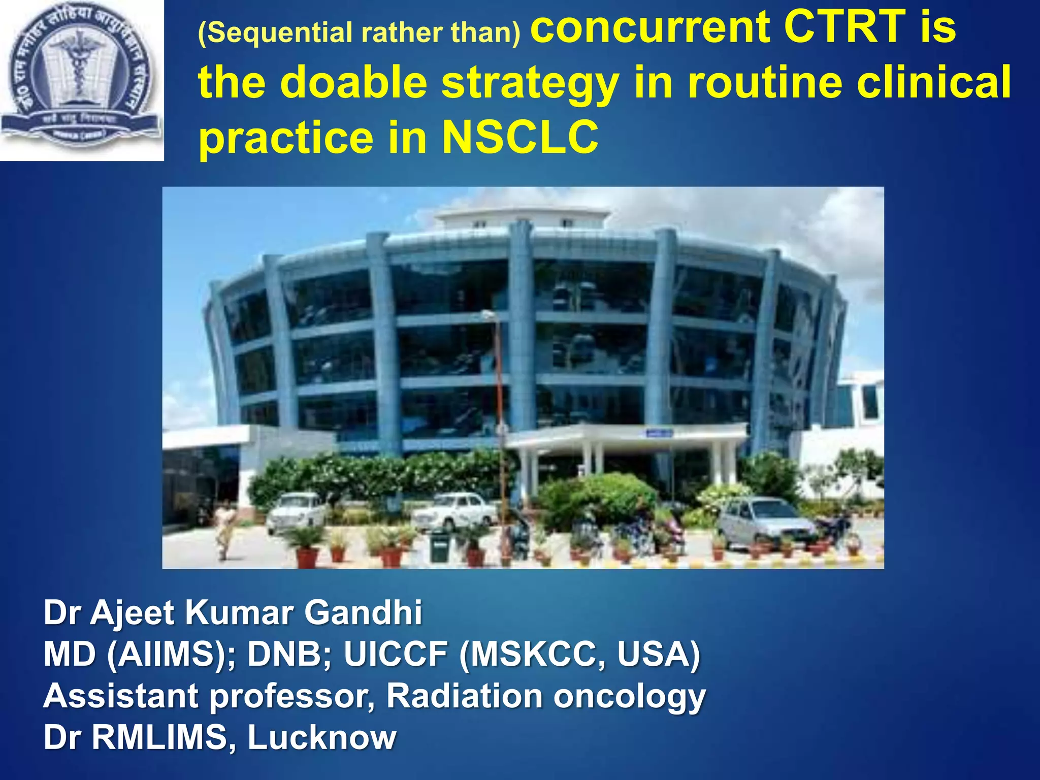 Concurrent versus sequential CTRT in lung cancer | PPTX