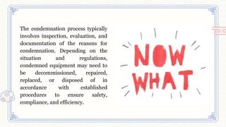 CONDEMNATION OF EQUIPEMENTS IN MANAGEMENT .pptx
