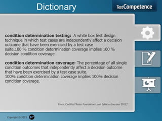 Condition Determination Testing and Coverage. ISTQB White-box ...