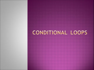 Conditional Loops | PPT