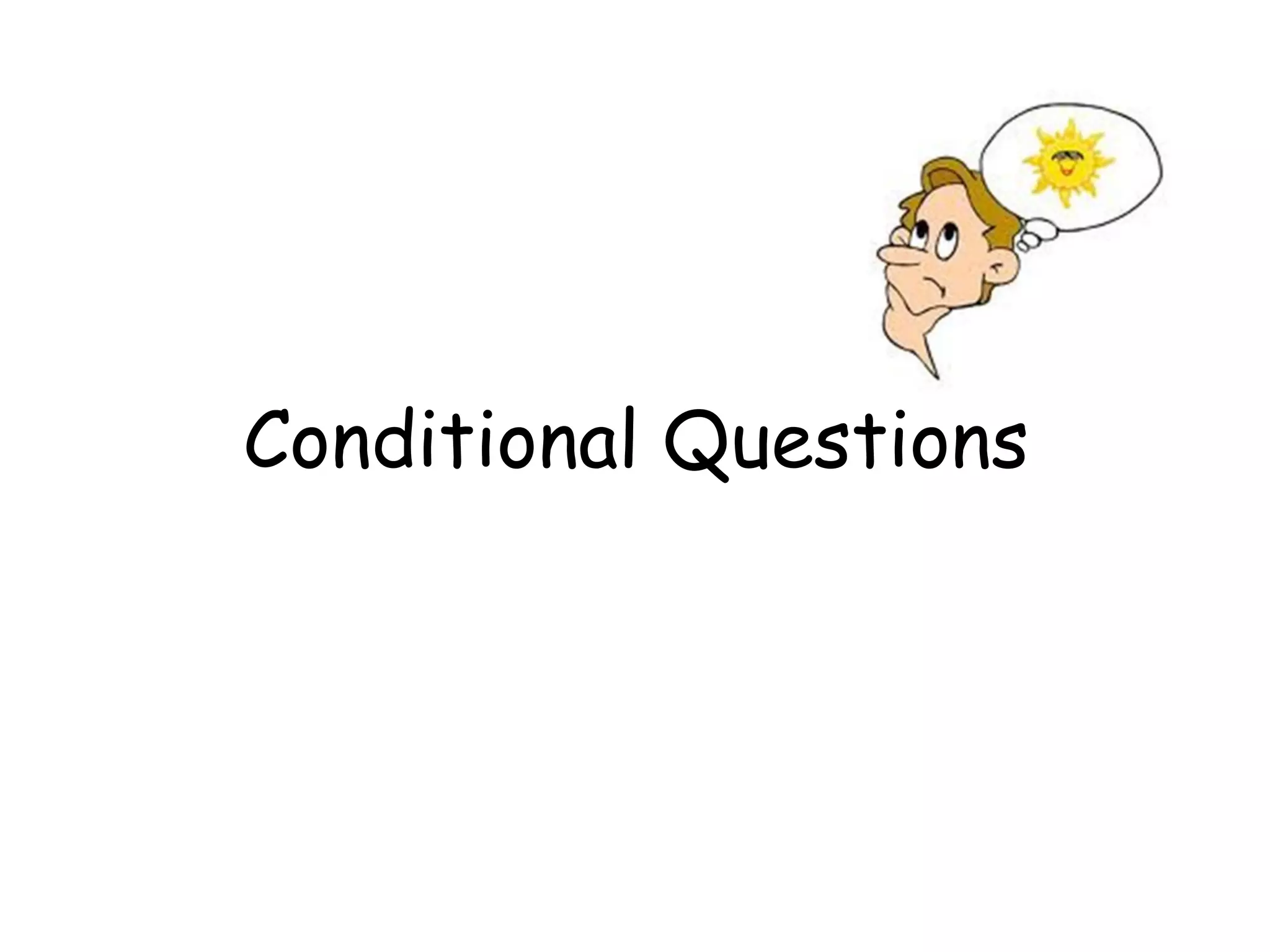 Conditional questions new | PPT