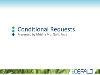 Conditional Requests in HTTP - Nafis Fuad | PPTX