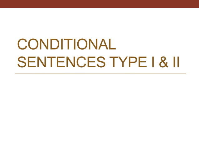 Conditional sentences type I and II | PPT