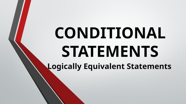 CONDITIONAL STATEMENTS logically equivalent.pptx CONDITIONAL STATEMENTS logically equivalent.pptx