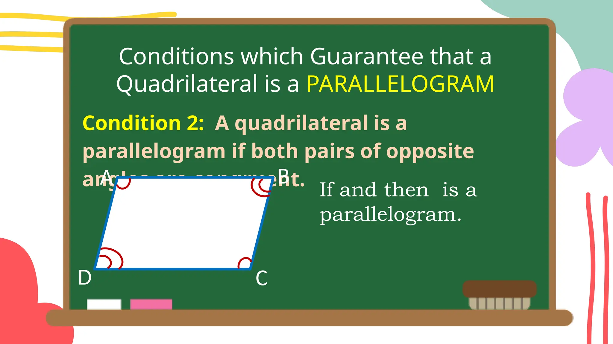 Conditions-which-Guarantee-that-a-Quadrilateral-is-a-PARALLELOGRAM v2.pptx
