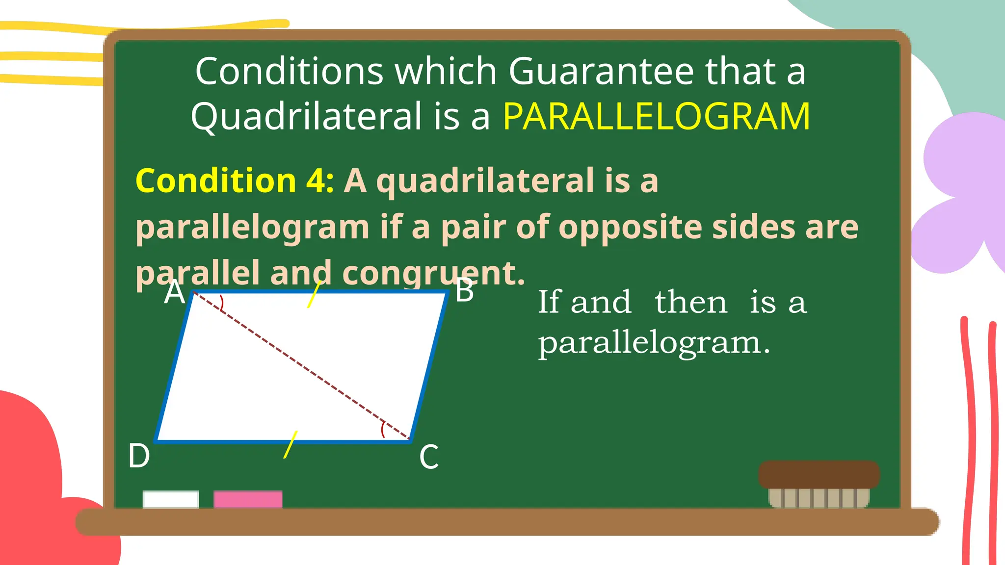 Conditions-which-Guarantee-that-a-Quadrilateral-is-a-PARALLELOGRAM v2.pptx