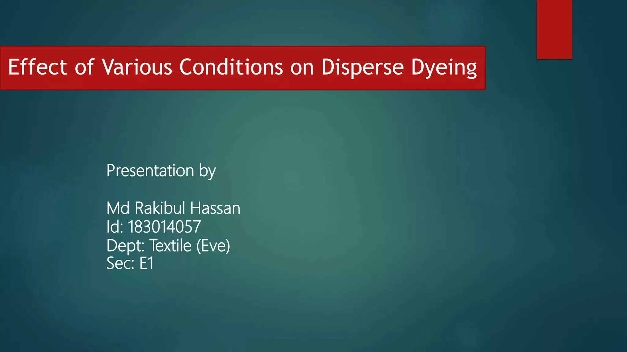 Conditions & Effects Of Disperse Dyeing | PPT