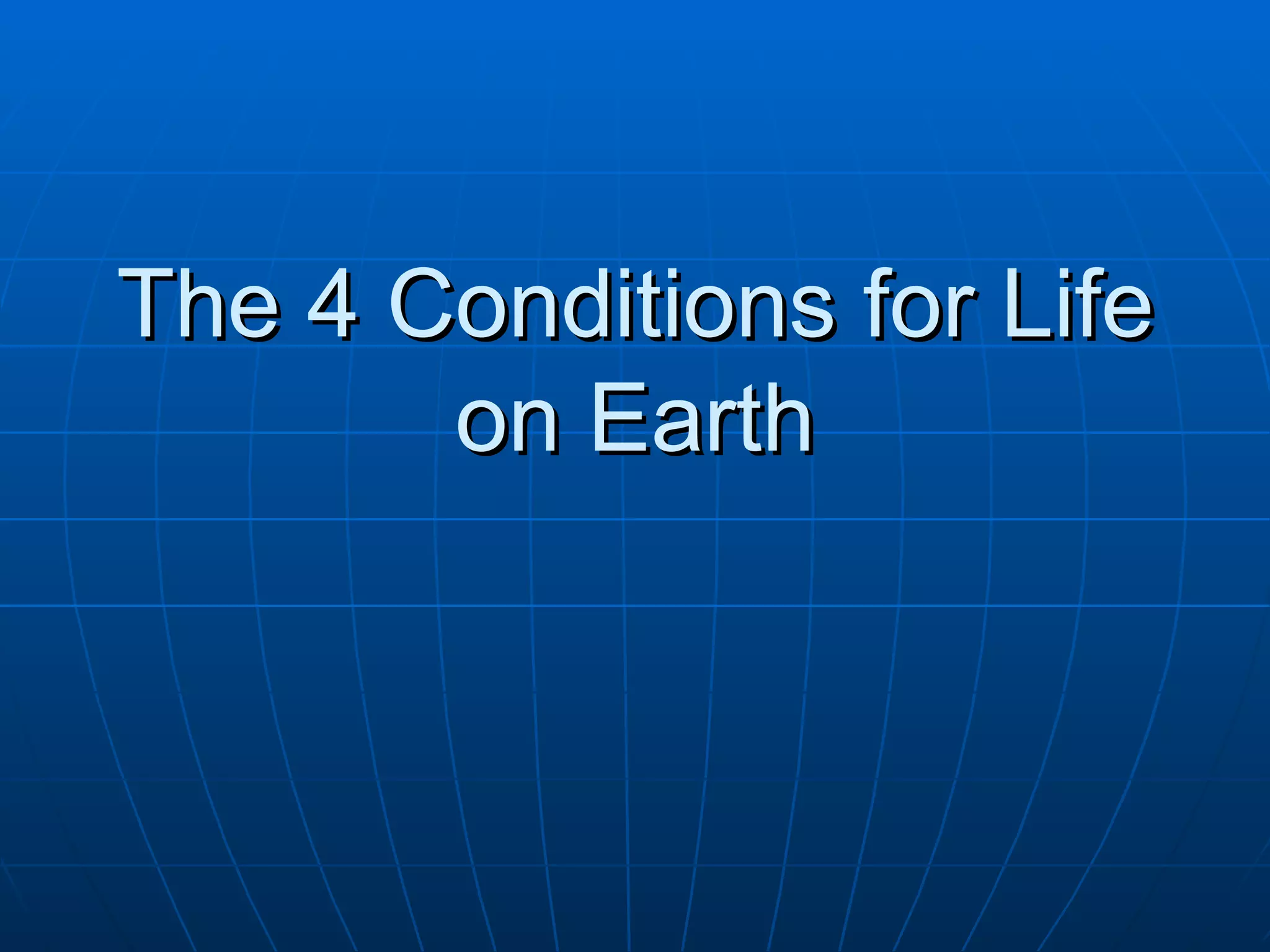 4 Conditions For Life On Earth | PPT