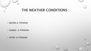 Conditions of the environment before, during, | PPTX