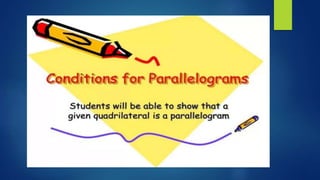 Conditions that make a Quadrilateral a Parallelogram.pptx