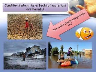 Conditions when the effects of materials are harmful | PPTX