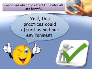 Conditions when the effects of materials are harmful | PPTX