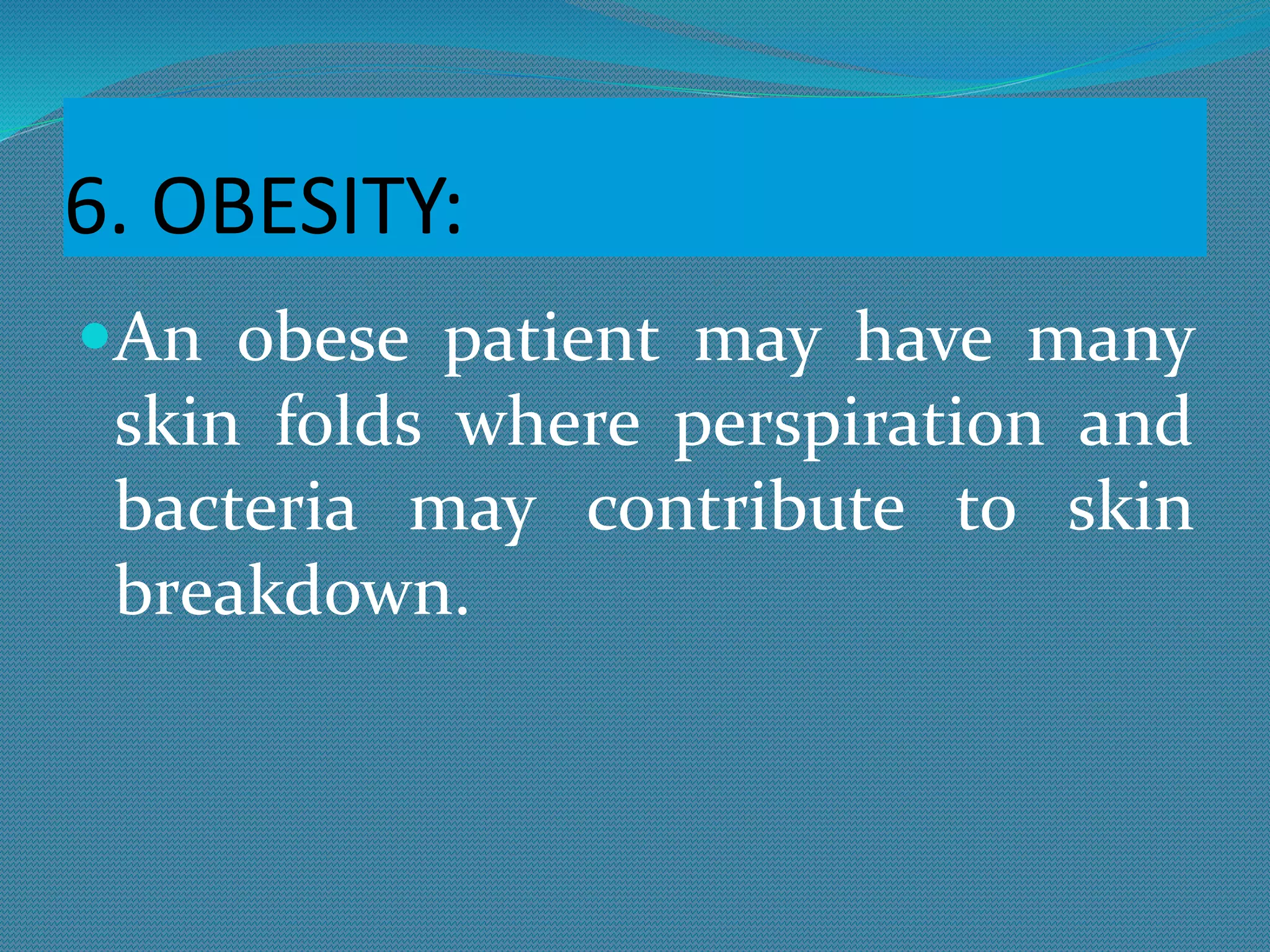 Conditions which encourage skin breakdown in a patient | PPT