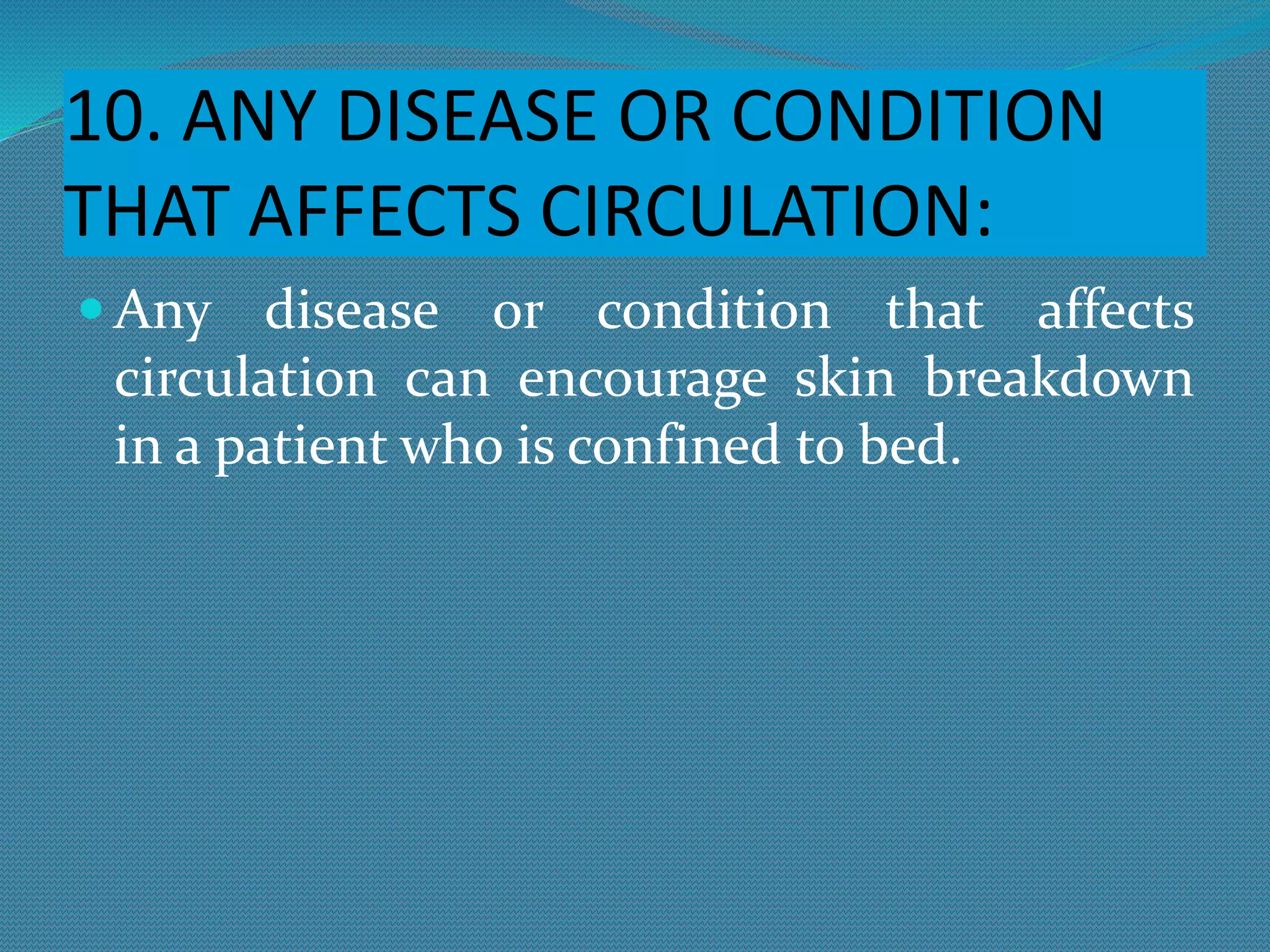 Conditions which encourage skin breakdown in a patient | PPT