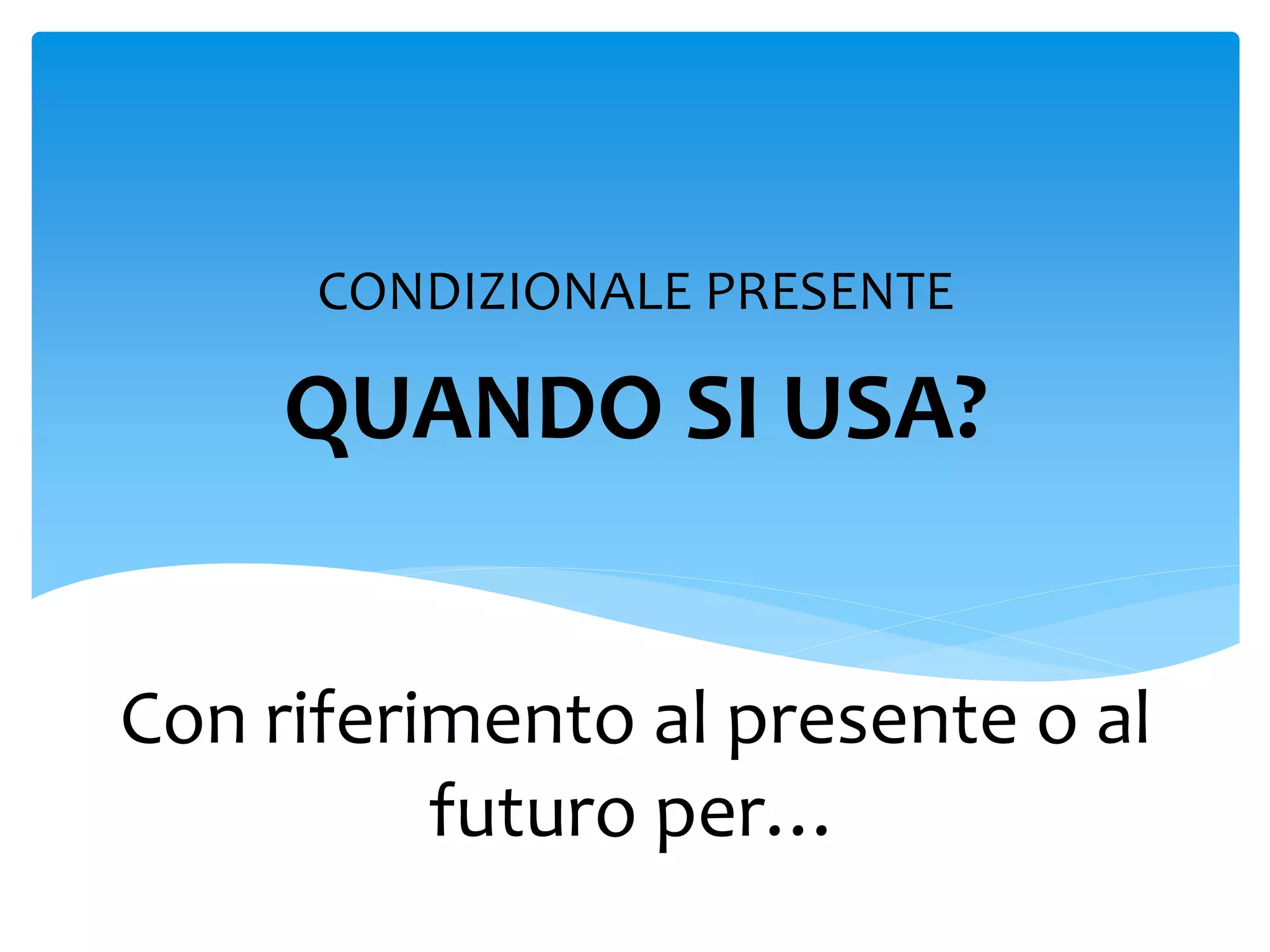 Il Condizionale presente | PPTX