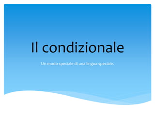Il Condizionale presente | PPTX