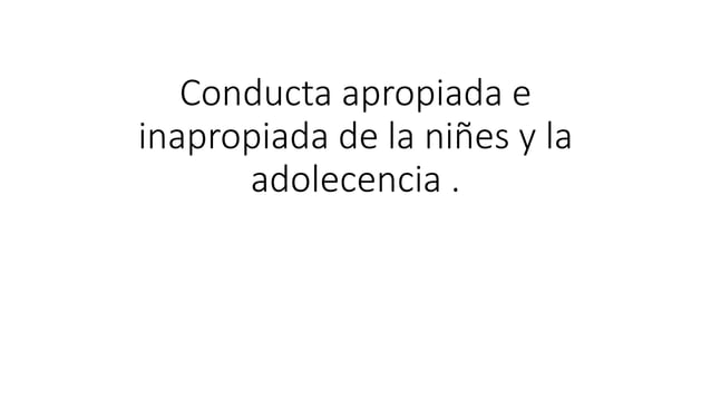 Conducta apropiada e inapropiada de la niñes y.pptx