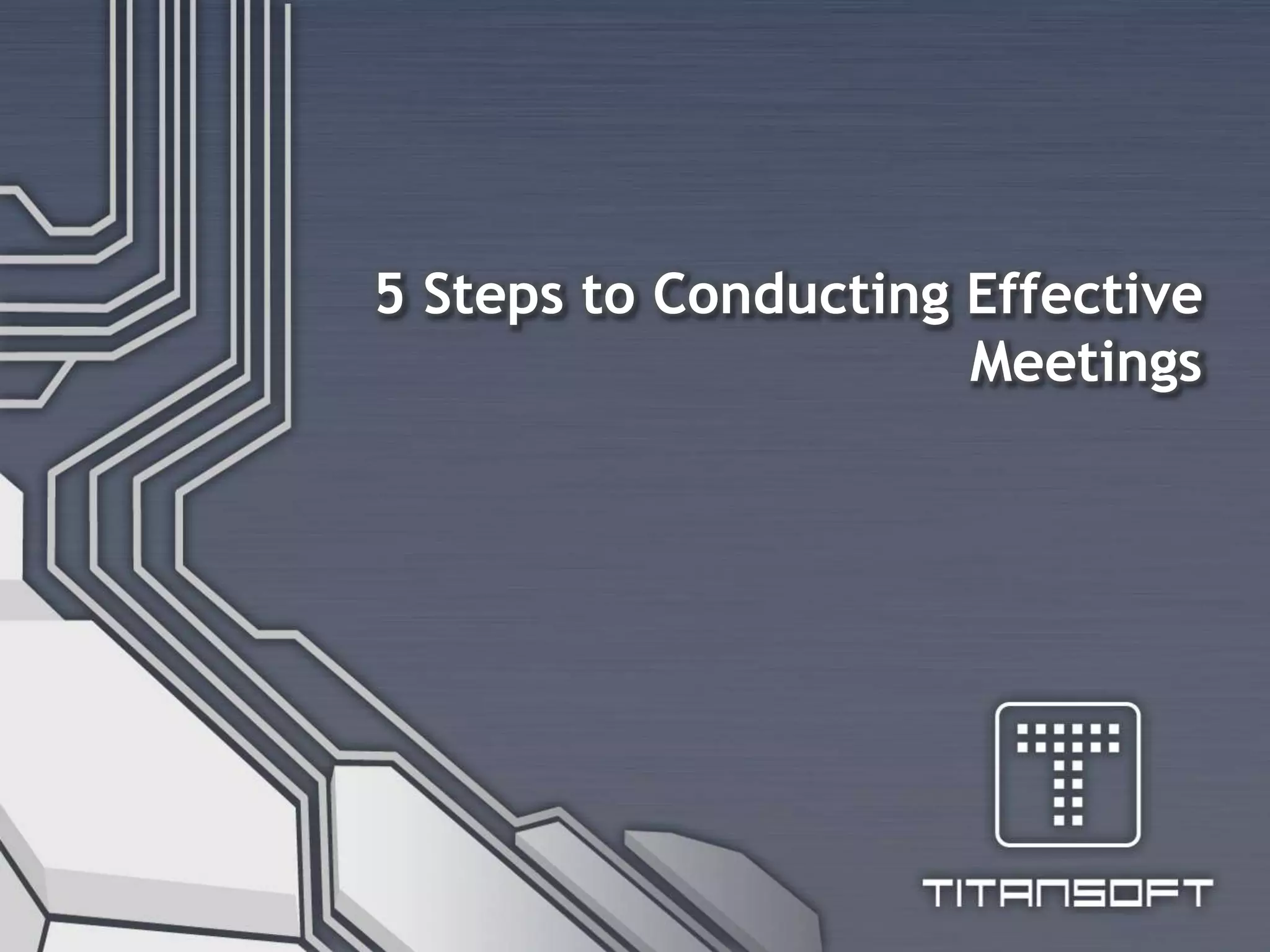 5 Steps to Conducting Effective Meetings | PPT