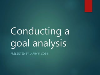 Conducting a Goal Analysis | PPTX | Educational Assessment | Education