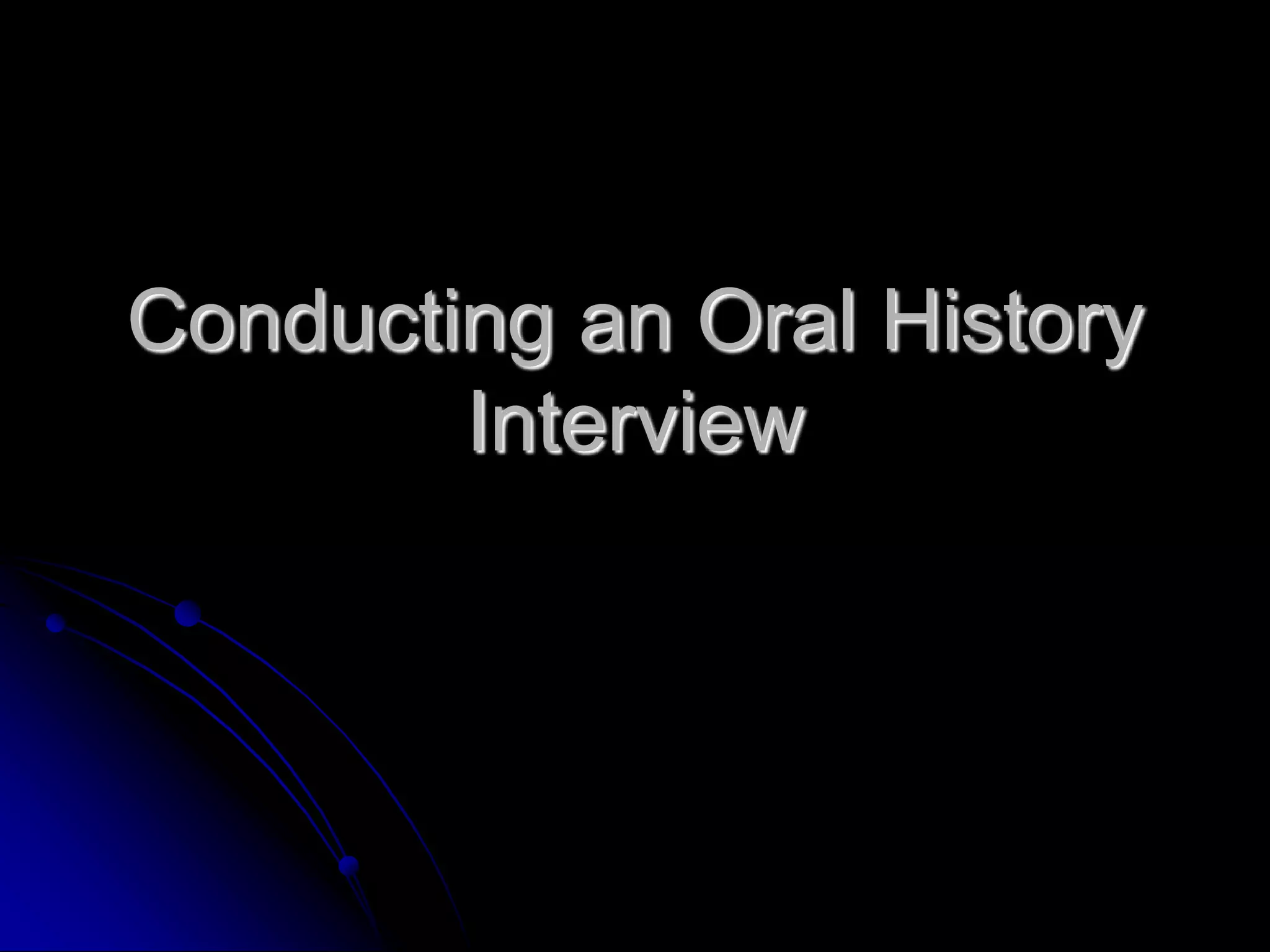Conducting An Oral History Interview | PPTX