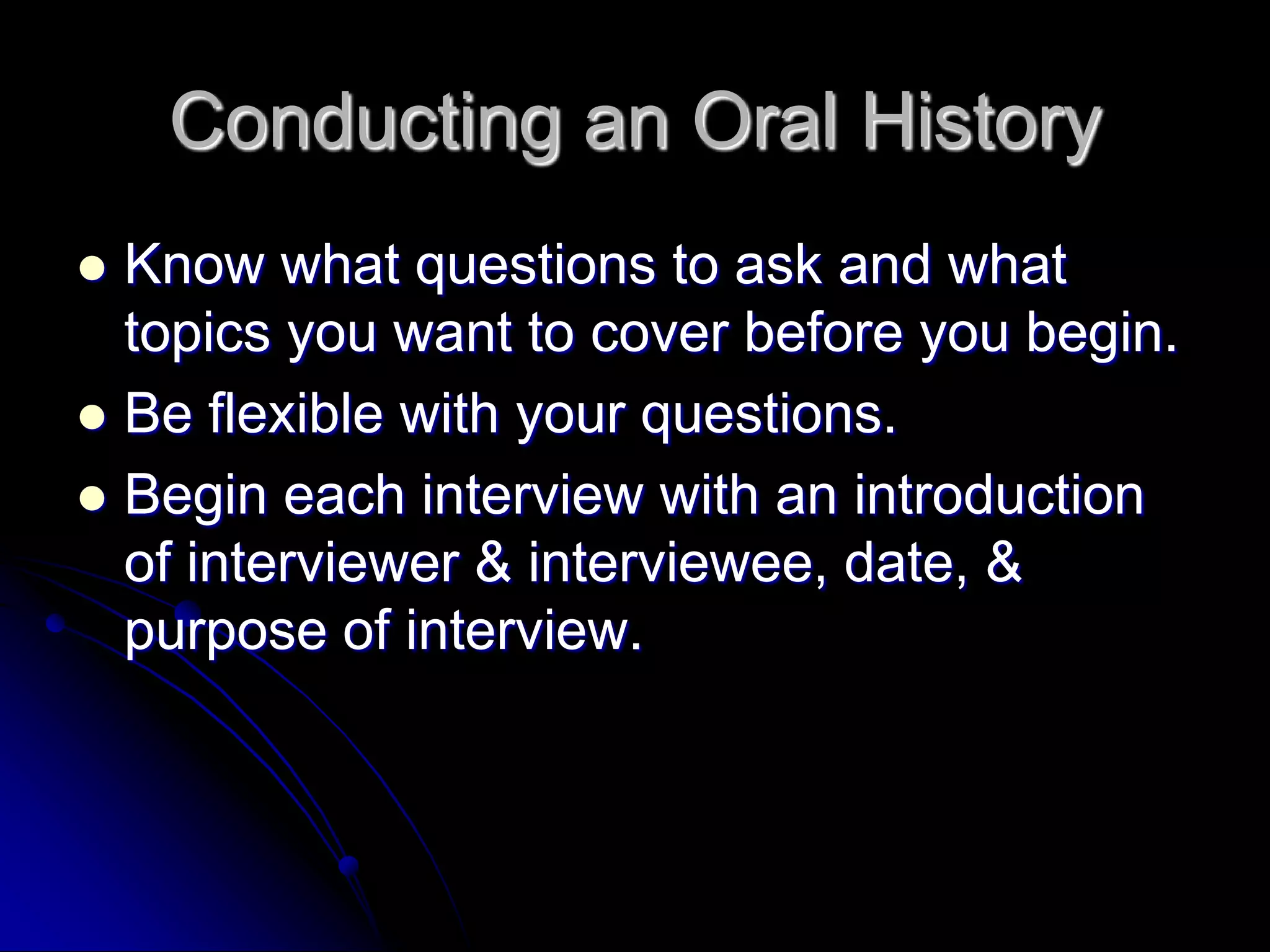 Conducting An Oral History Interview | PPTX | Cameras and Camcorders | Consumer Electronics