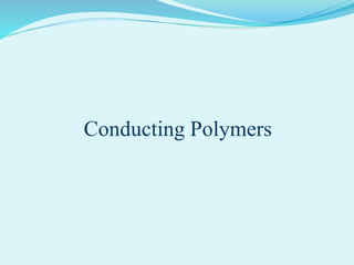 Conducting polymers 1 justin | PPTX