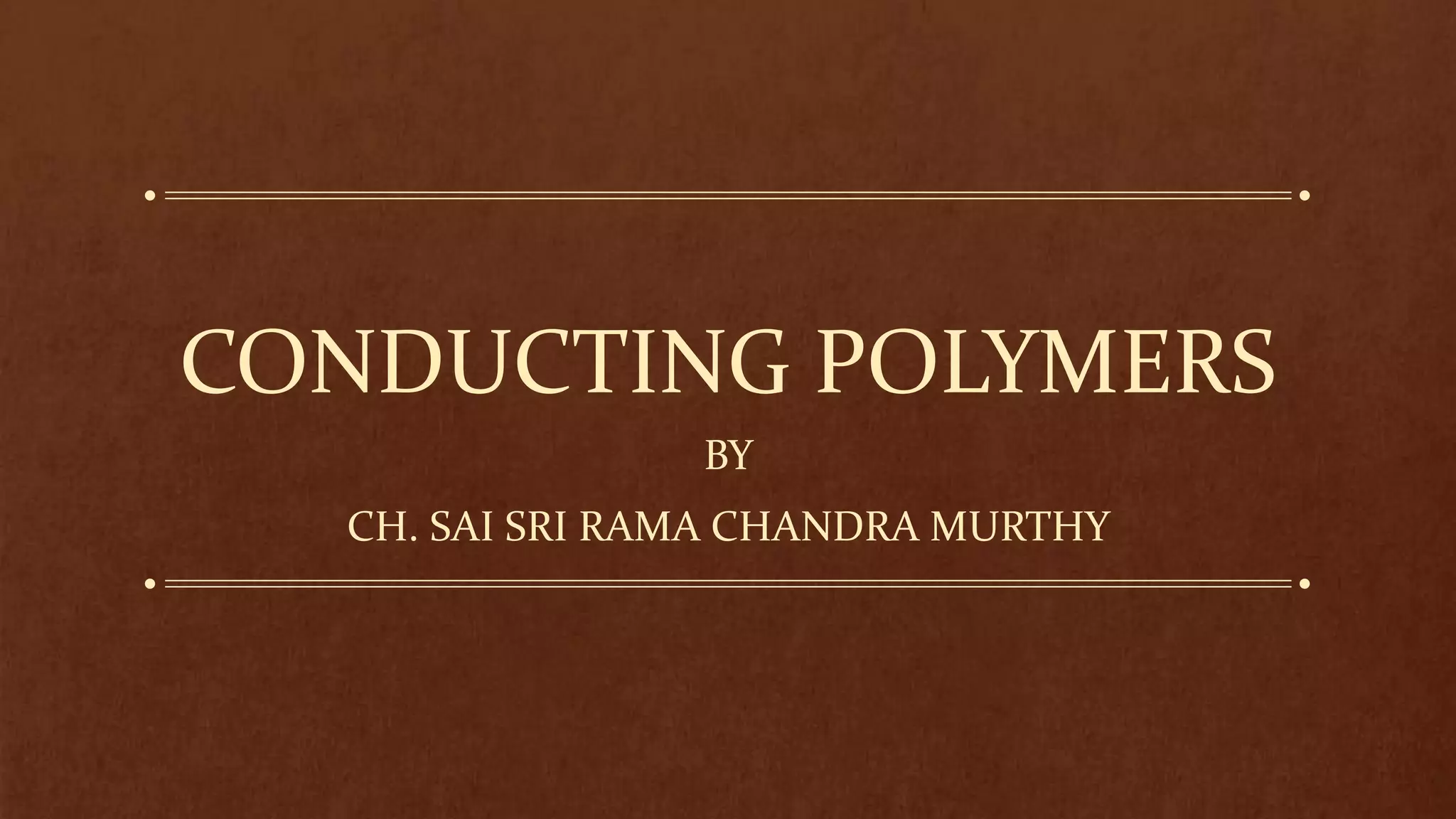 Conducting polymers | PPTX