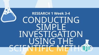 Conducting Simple Investigation Using the Scientific Method.pptx