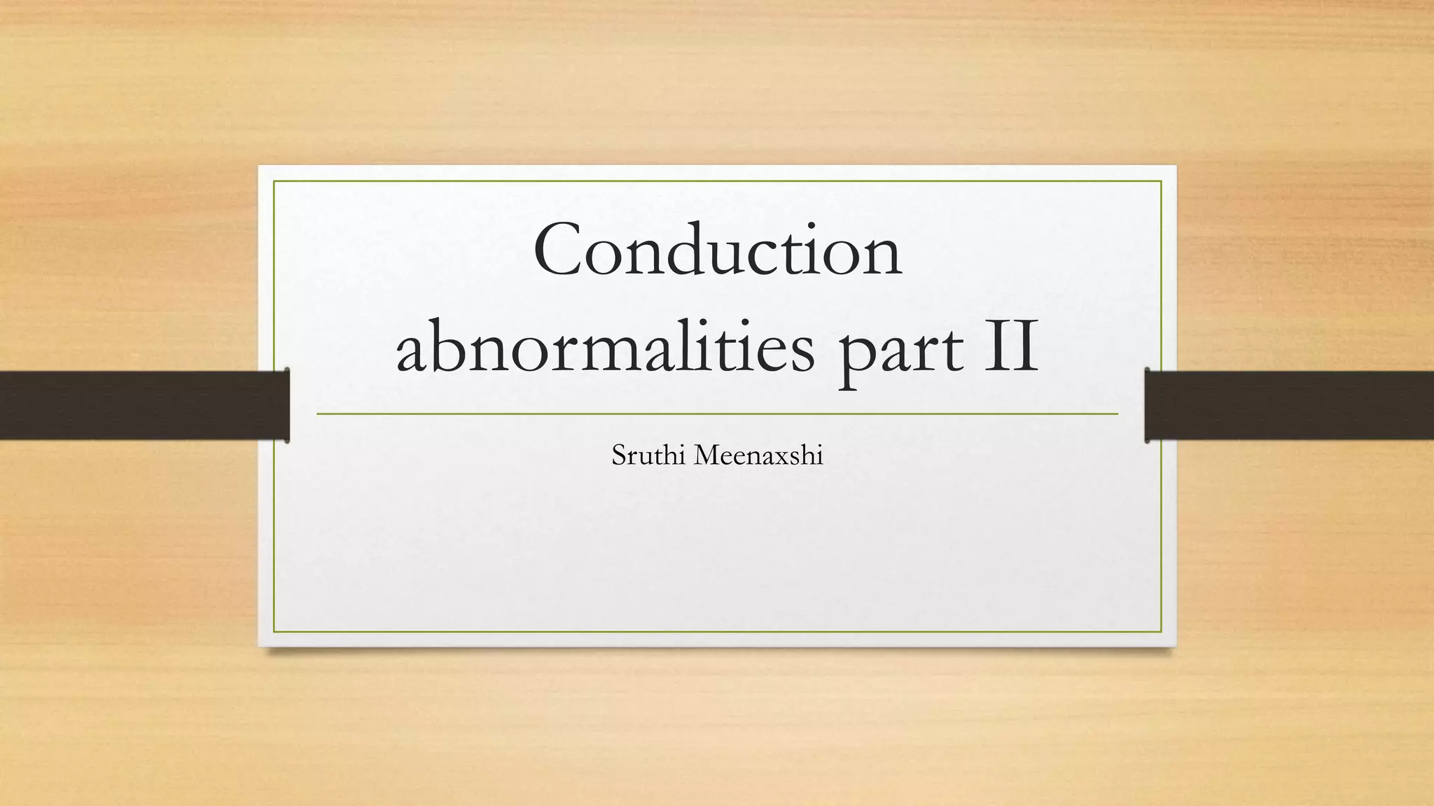 Conduction abnormalities part 2 | PPTX