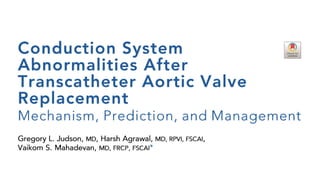Conduction system abnormalities after transcatheter aortic valve replacement mechanism ...