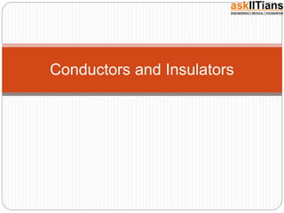 Conductors and Insulators | Physics | PPTX | Physics | Science