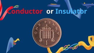 Conductors and Insulators types III.pptx